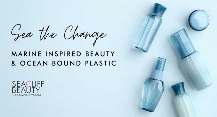“Sea the Change” with Blue Beauty Formulations & Sustainable Packaging ...