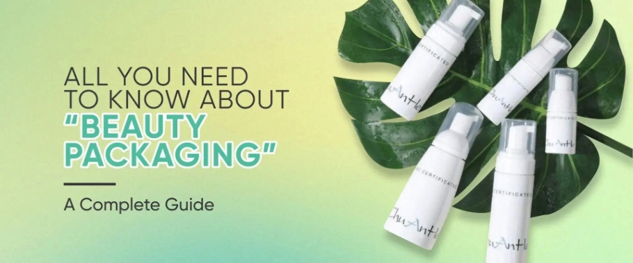 All You Need To Know About “Beauty Packaging”: A Complete Guide ...